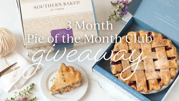 3 Month Pie of the Month Club Giveaway – Southern Baked Pie Company