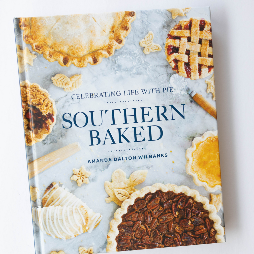 Southern Baked: Celebrating Life with Pie Cookbook – Southern Baked Pie ...